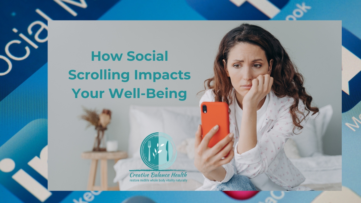 How Social Scrolling Impacts Your Well-Being - Creative Balance Health